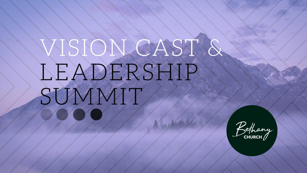 Vision Cast & Leadership Summit Slides | Bethany Church